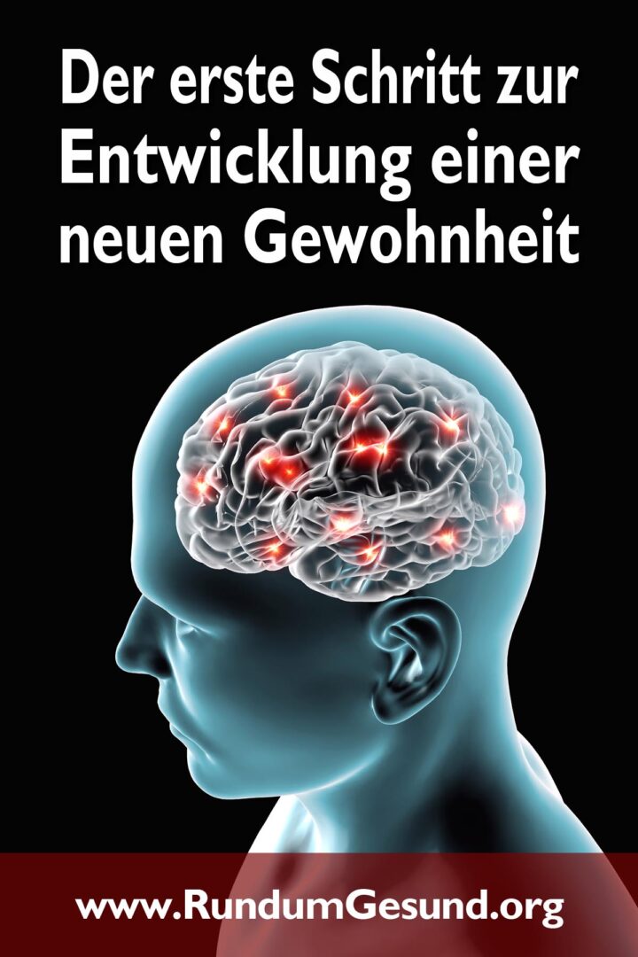 Der erste Schritt zur Entwicklung einer neuen Gewohnheit – Rundum Gesund